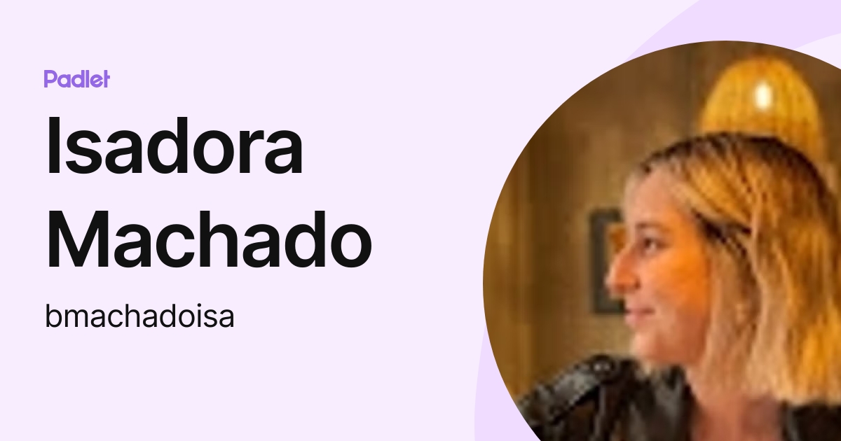 Isadora Machado (bmachadoisa) profile | Padlet