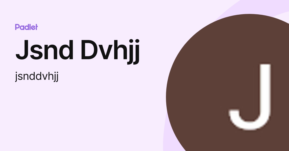 Jsnd Dvhjj (jsnddvhjj) profile | Padlet