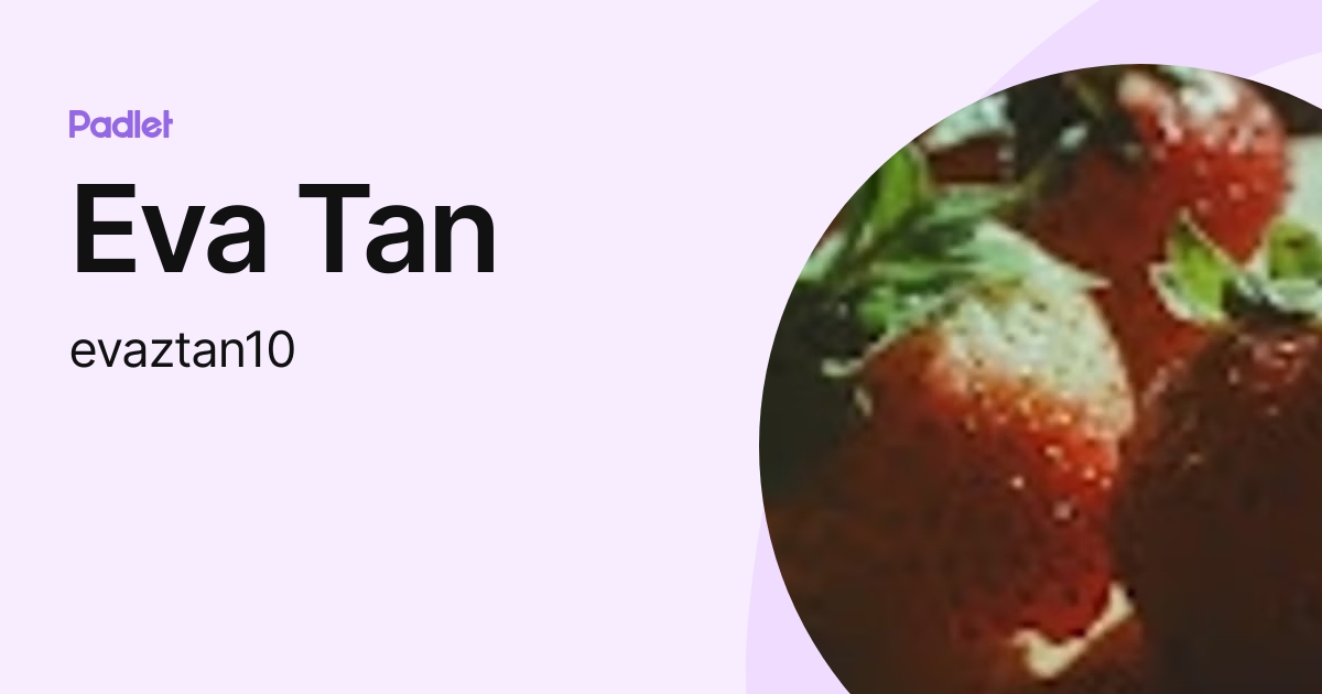 Eva Tan (evaztan10) profile | Padlet