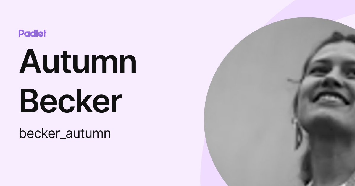 Autumn Becker Becker Autumn Profile Padlet