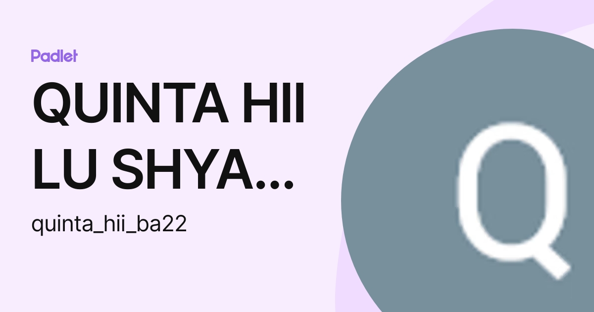 QUINTA HII LU SHYAN BA22110168 (quinta_hii_ba22) profile | Padlet