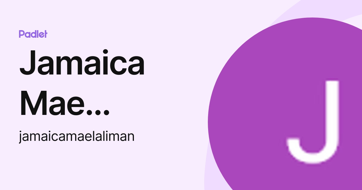 Jamaica Mae Laliman (jamaicamaelaliman) profile | Padlet