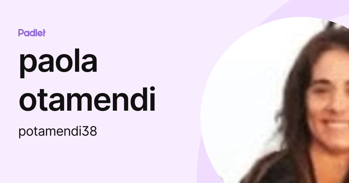 paola otamendi (potamendi38) profile | Padlet