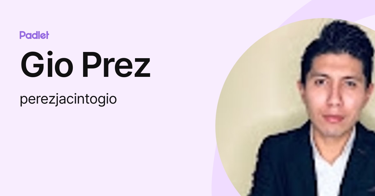 Gio Prez (perezjacintogio) profile | Padlet