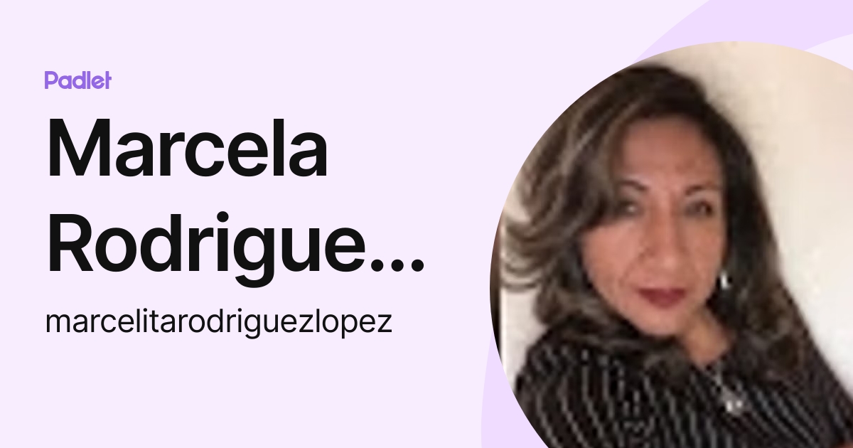 Marcela Rodriguez Lopez (marcelitarodriguezlopez) profile | Padlet