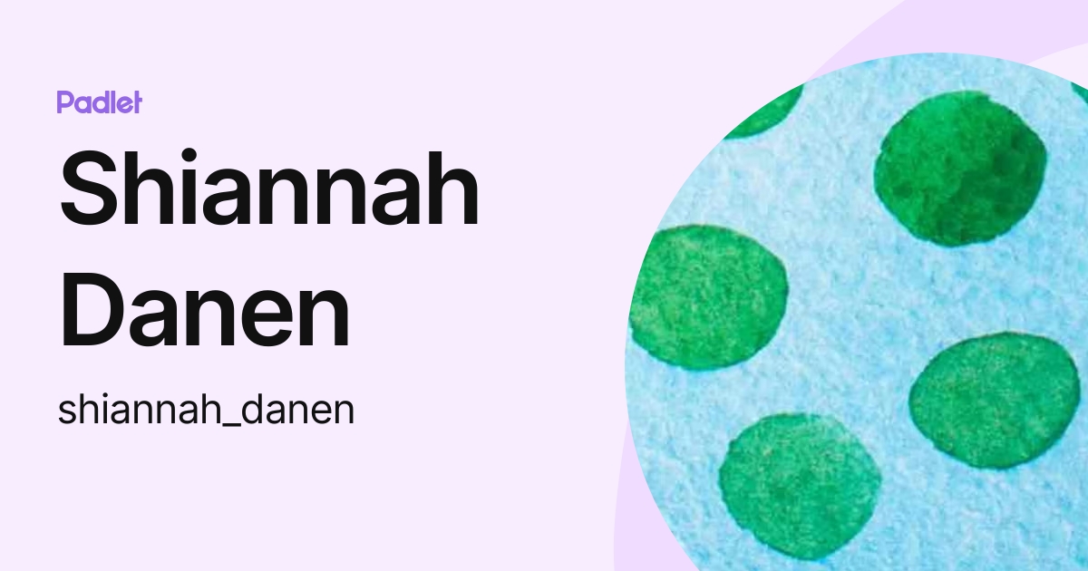 Shiannah Danen (shiannah_danen) profile | Padlet