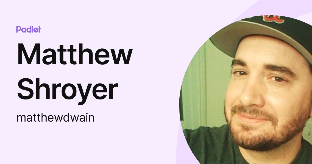Matthew Shroyer (matthewdwain) profile | Padlet