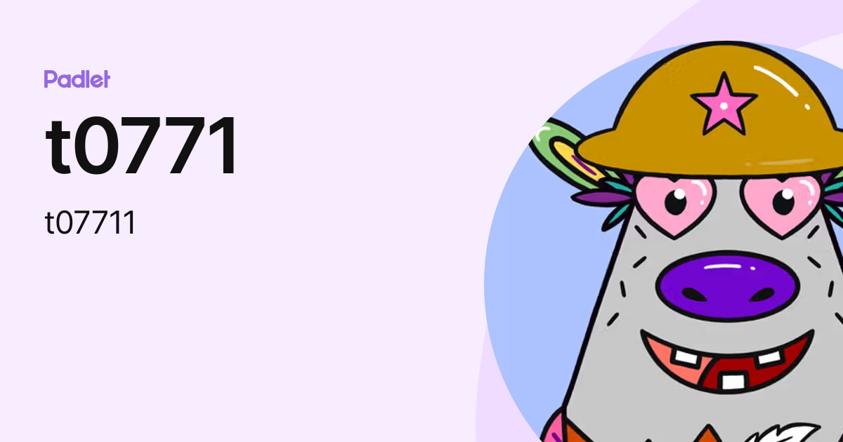 t0771 (t07711) profile | Padlet