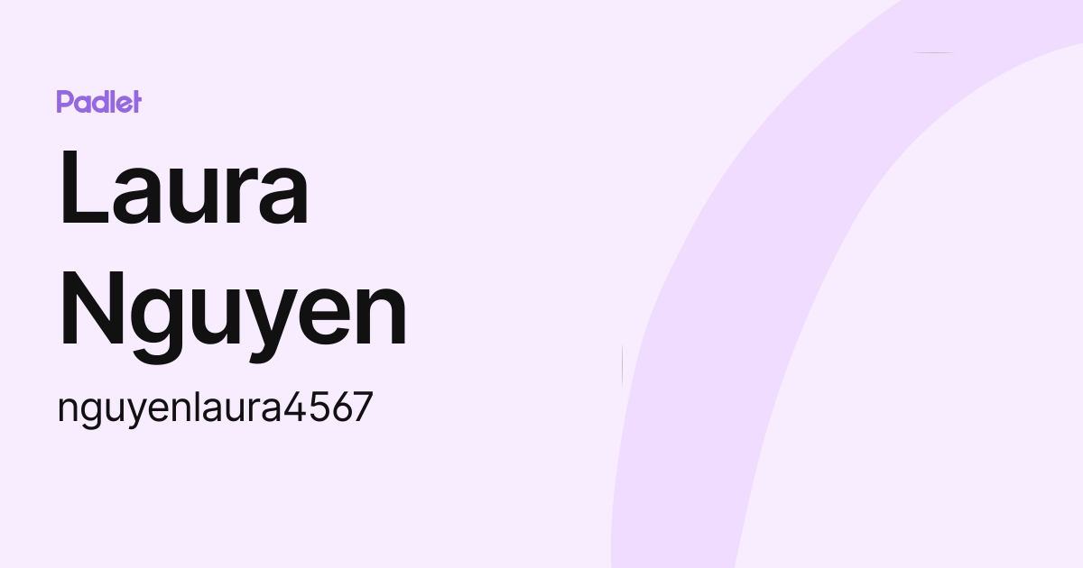 Laura Nguyen (nguyenlaura4567) profile | Padlet