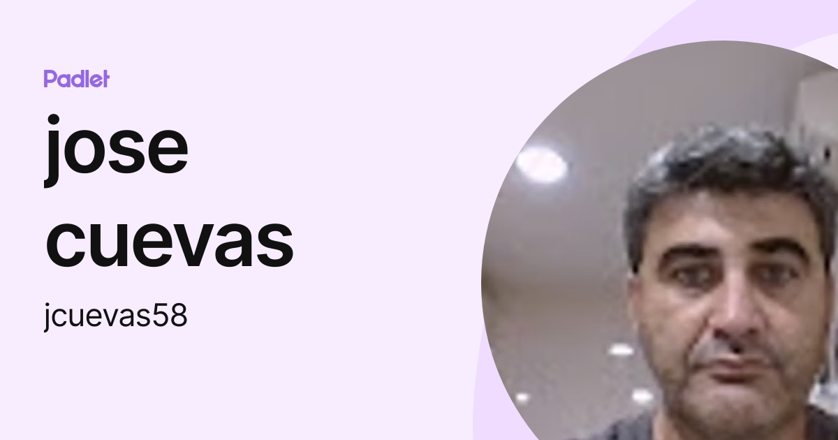 jose cuevas (jcuevas58) profile | Padlet