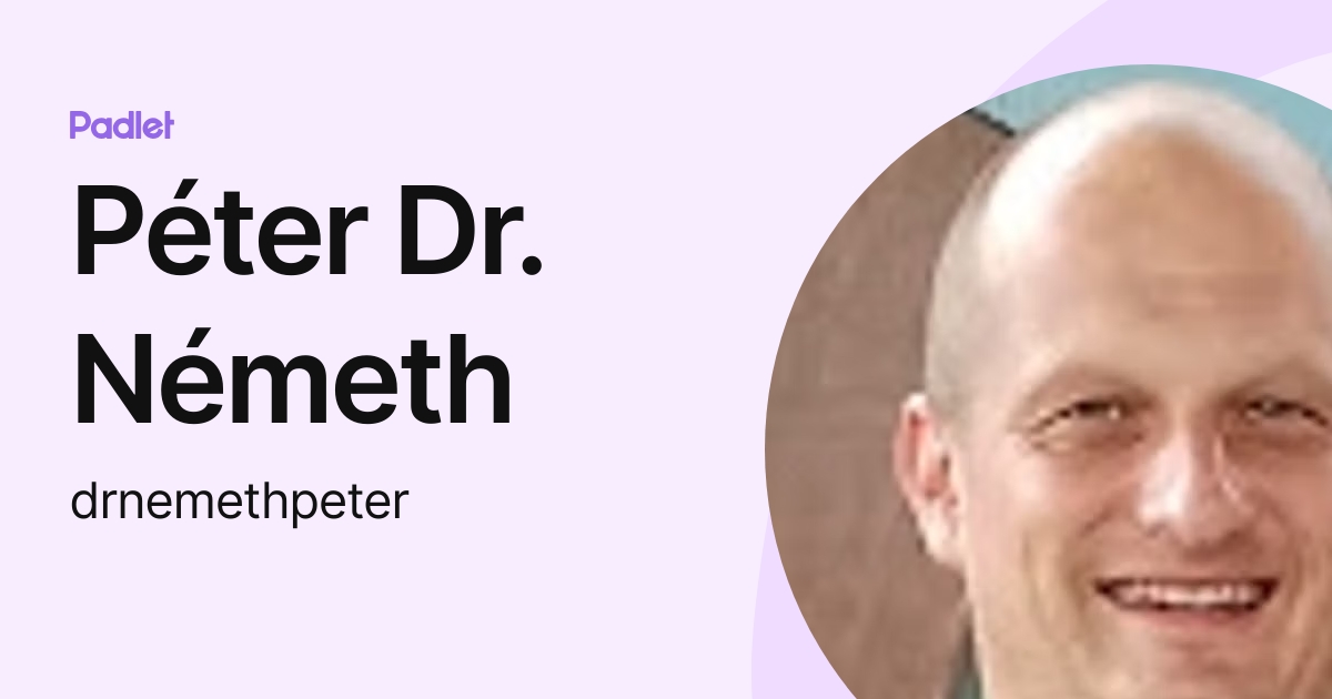 Péter Dr. Németh (drnemethpeter) profile | Padlet