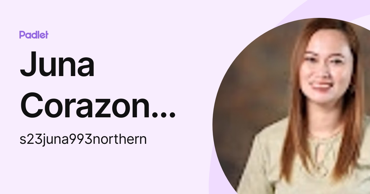 Juna Corazon Garcia Poblacio (s23juna993northern) profile | Padlet