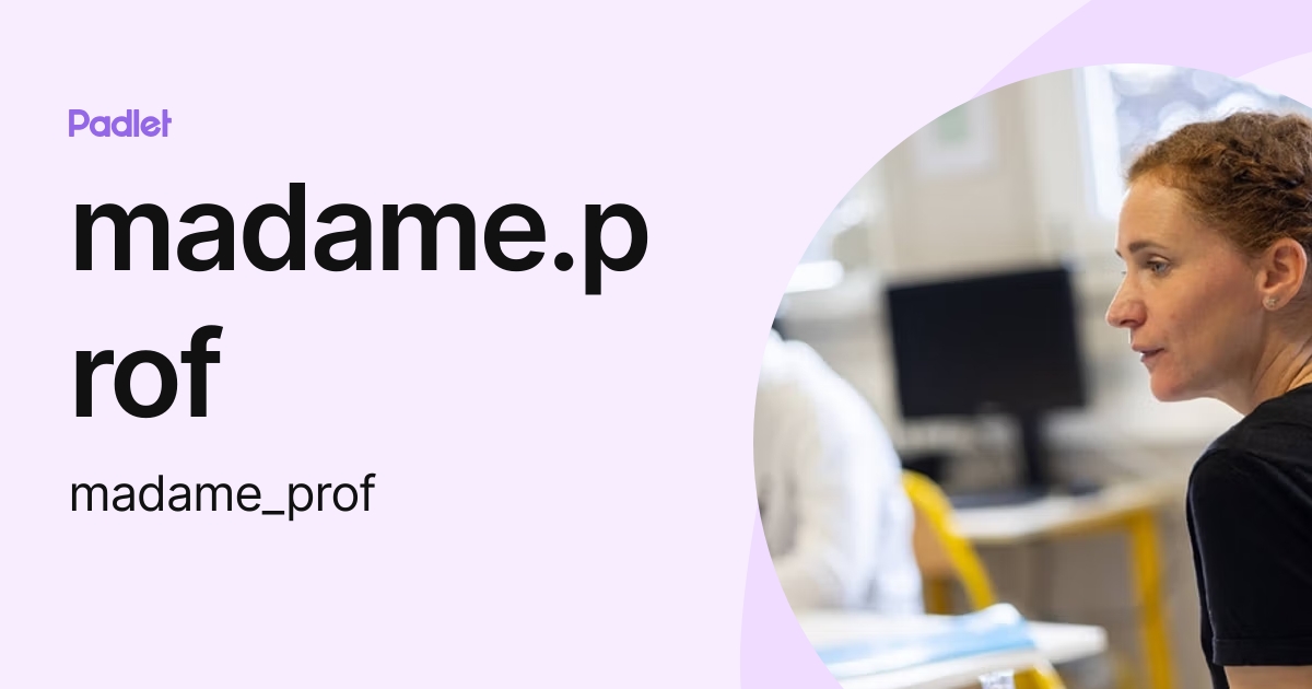 madame.prof (madame_prof) profile | Padlet