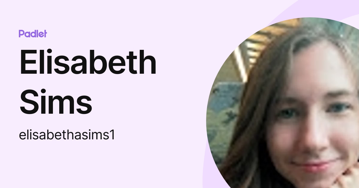Elisabeth Sims (elisabethasims1) profile | Padlet