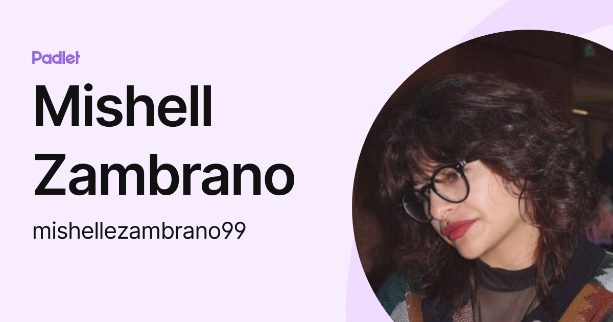 Mishell Zambrano (mishellezambrano99) profile | Padlet