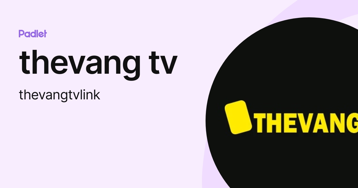 thevang tv (thevangtvlink) profile | Padlet