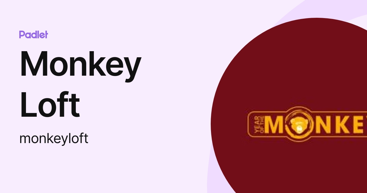 Monkey Loft (monkeyloft) profile | Padlet