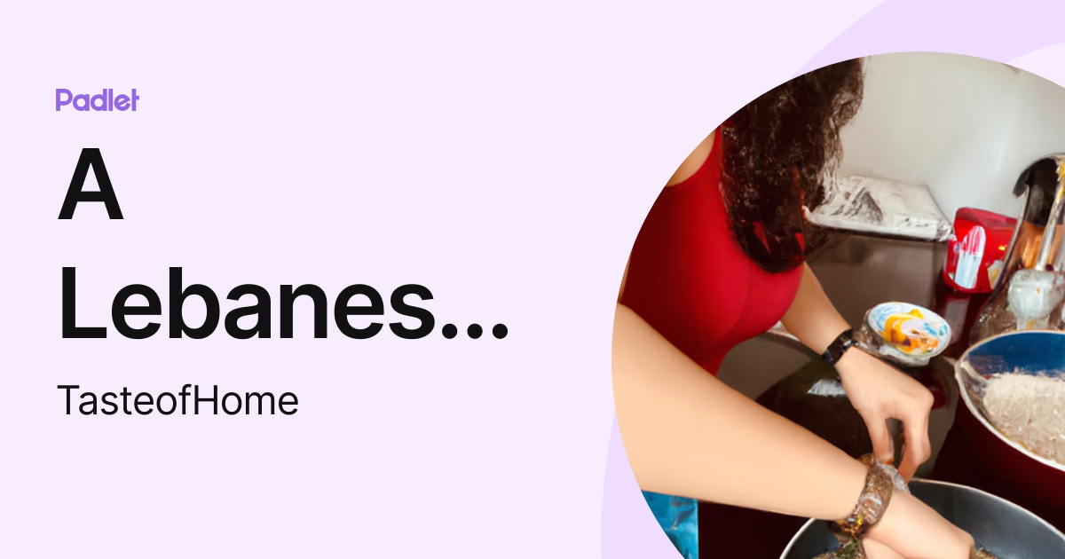 A Lebanese Abroad (TasteofHome) profile | Padlet