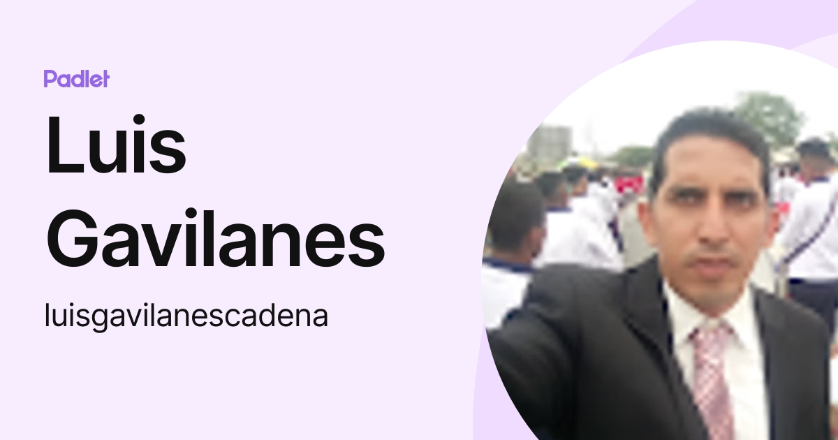 Luis Gavilanes (luisgavilanescadena) profile | Padlet