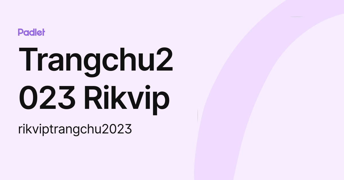 Trangchu2023 Rikvip (rikviptrangchu2023) profile | Padlet