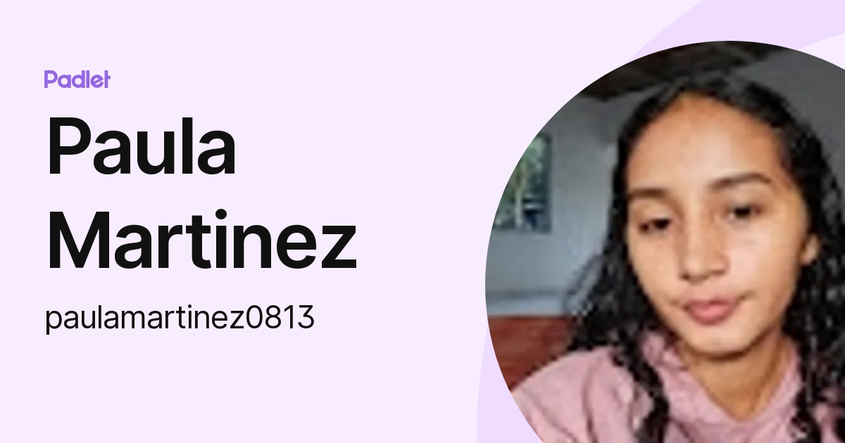 Paula Martinez (paulamartinez0813) profile | Padlet