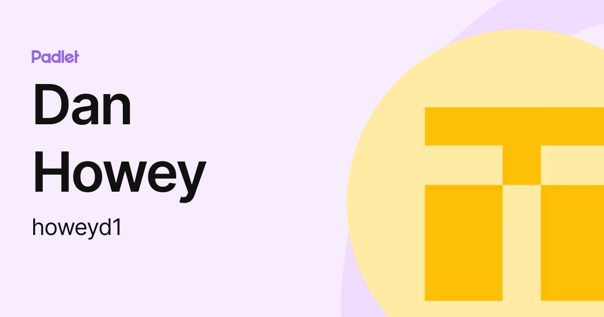 Dan Howey (howeyd1) profile | Padlet