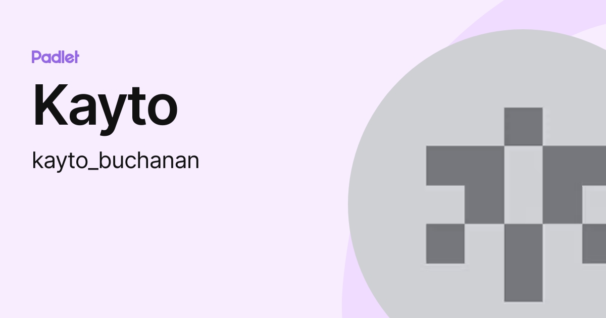 Kayto (kayto_buchanan) profile | Padlet