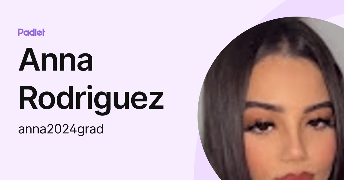 Anna Rodriguez (anna2024grad) profile | Padlet