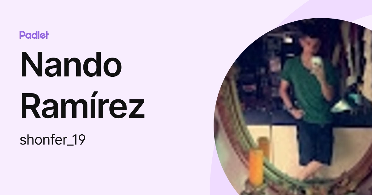 Nando Ramírez (shonfer_19) profile | Padlet