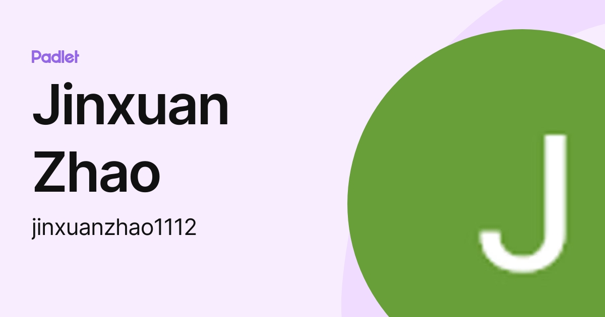 Jinxuan Zhao (jinxuanzhao1112) profile | Padlet