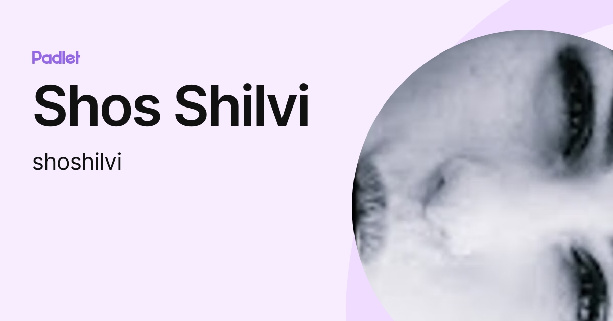 Shos Shilvi (shoshilvi) profile | Padlet