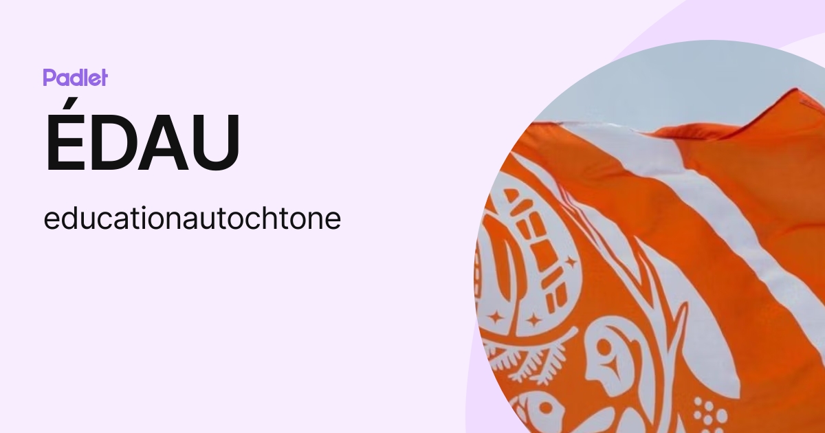 ÉDAU (educationautochtone) profile | Padlet