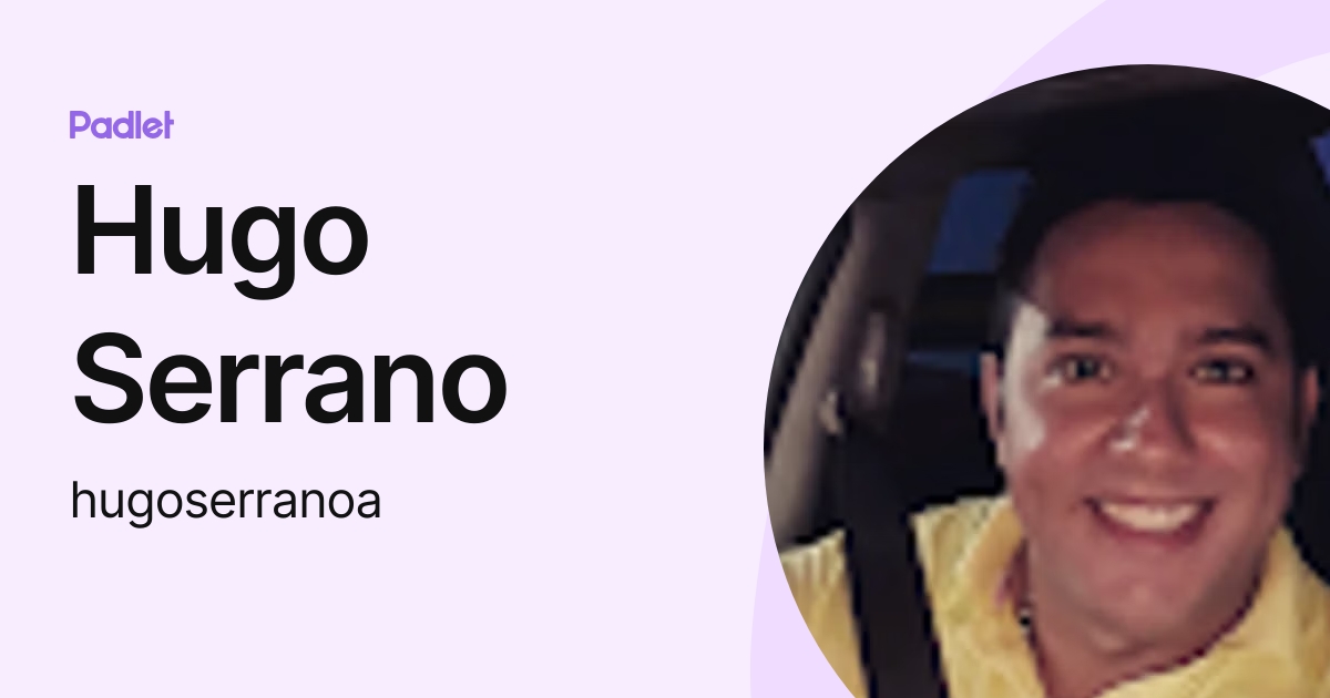 Hugo Serrano (hugoserranoa) profile | Padlet