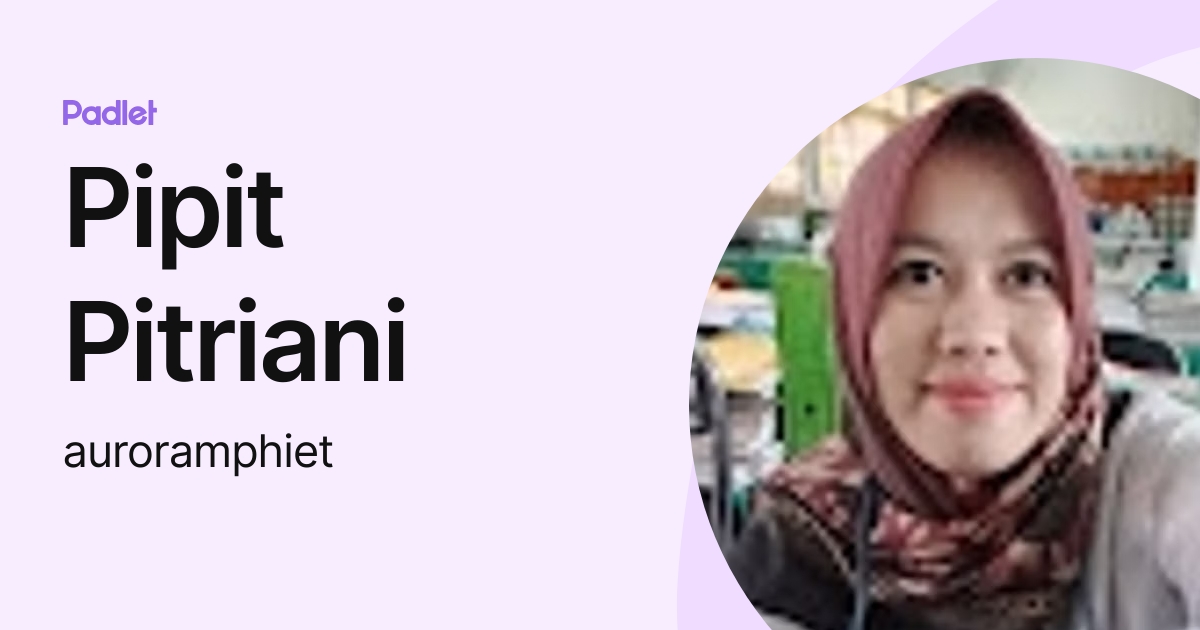 Pipit Pitriani (auroramphiet) profile | Padlet
