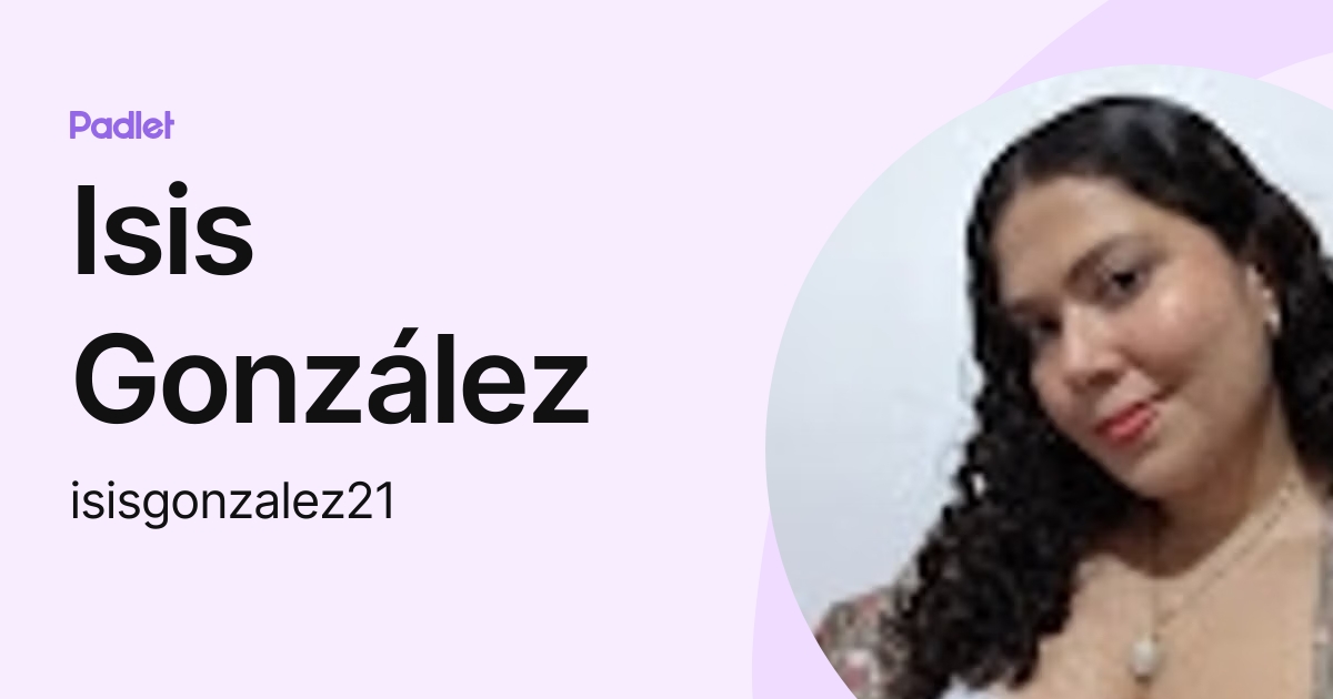 Isis González (isisgonzalez21) profile | Padlet