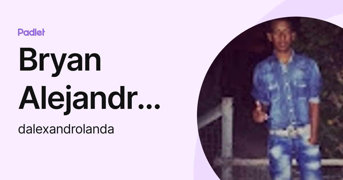 Bryan Alejandro Landazuri Espinoza (dalexandrolanda) profile | Padlet