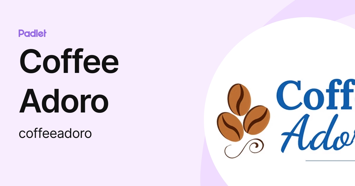Coffee Adoro (coffeeadoro) profile | Padlet
