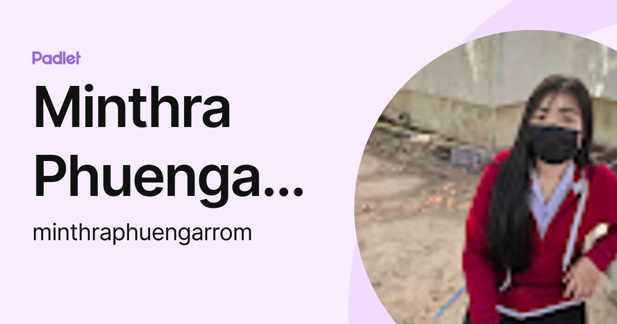 Minthra Phuengarrom (minthraphuengarrom) profile | Padlet