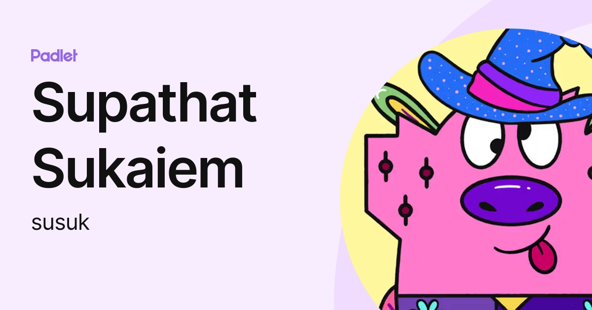 Supathat Sukaiem (susuk) profile | Padlet