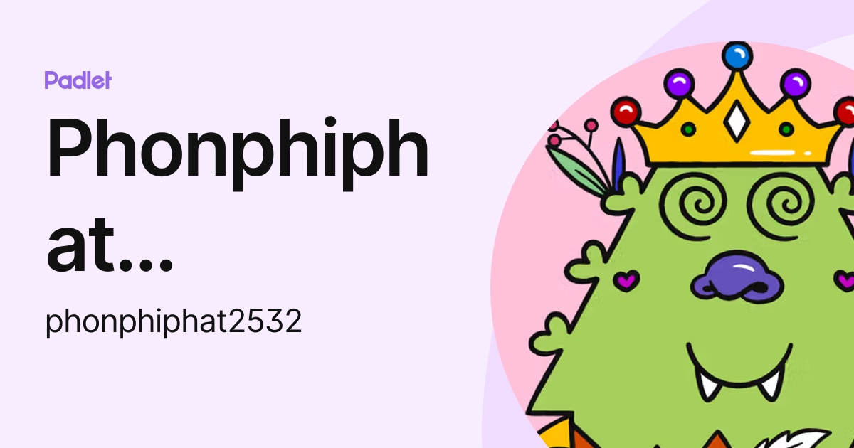 Phonphiphat Phitchapattharasakul (phonphiphat2532) profile | Padlet