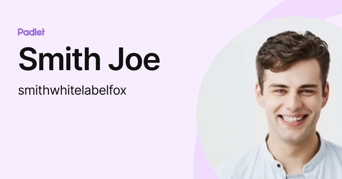 Smith Joe (smithwhitelabelfox) profile | Padlet