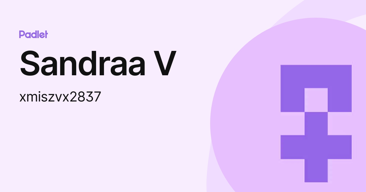 Sandraa V (xmiszvx2837) profile | Padlet