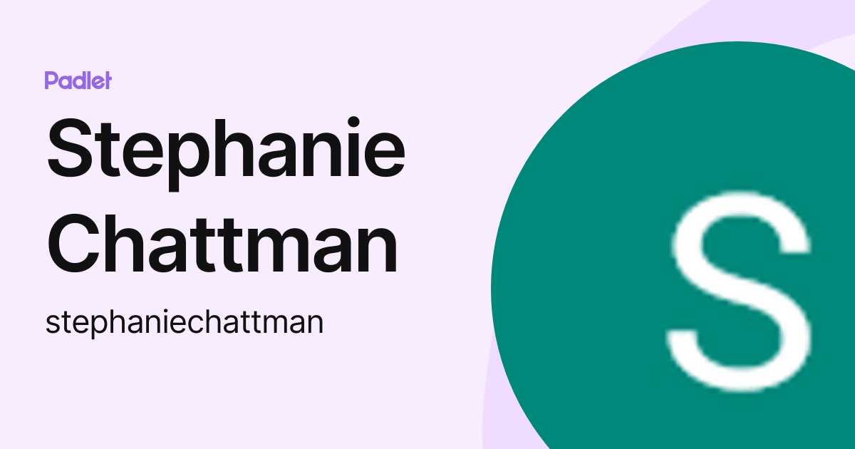 Stephanie Chattman (stephaniechattman) profile | Padlet