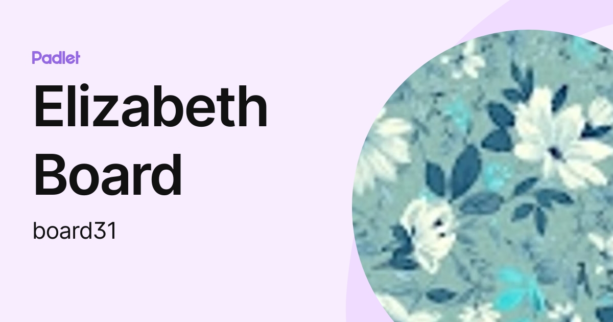 Elizabeth Board (board31) profile | Padlet
