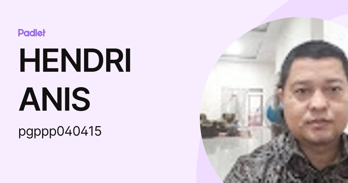 HENDRI ANIS (pgppp040415) profile | Padlet