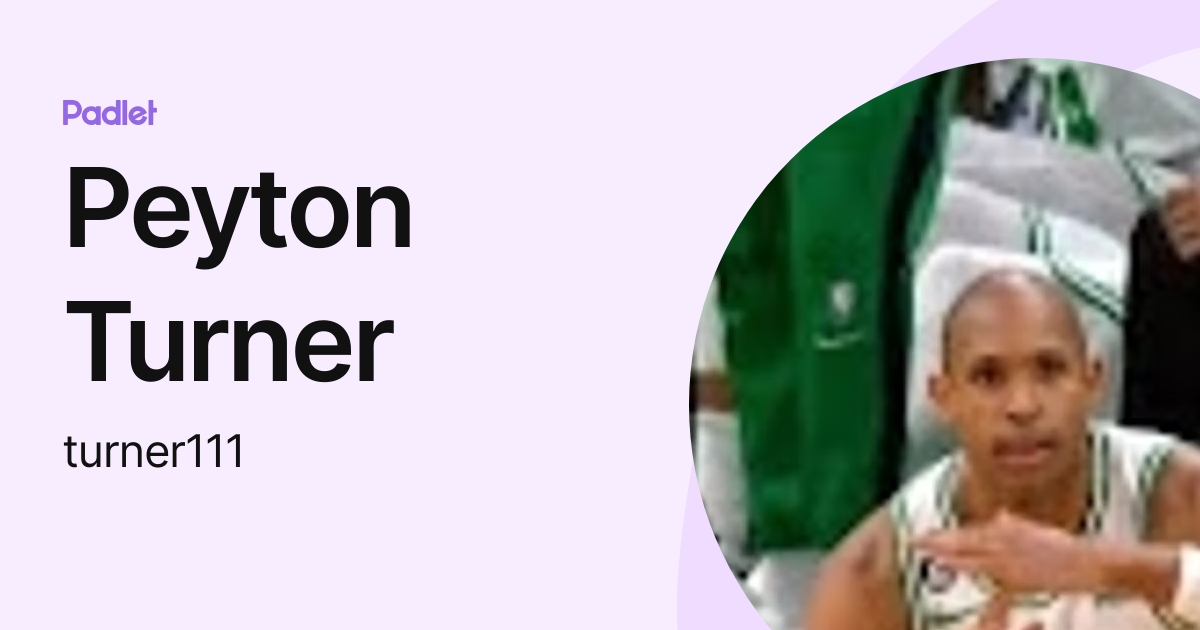 Peyton Turner (turner111) profile | Padlet