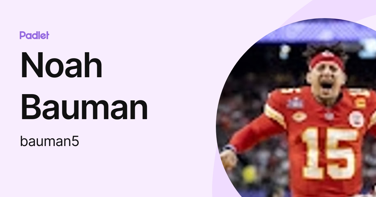 Noah Bauman (bauman5) profile | Padlet