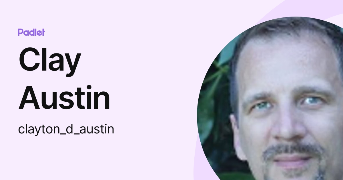 Clay Austin (clayton_d_austin) profile | Padlet