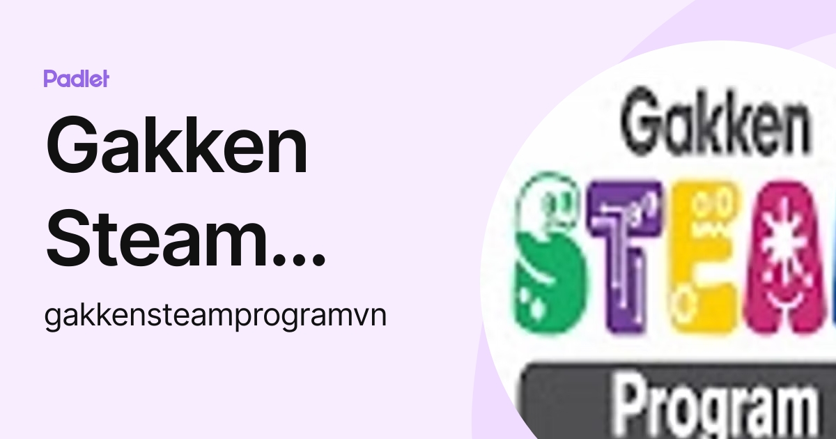 Gakken Steam Program (gakkensteamprogramvn) profile | Padlet