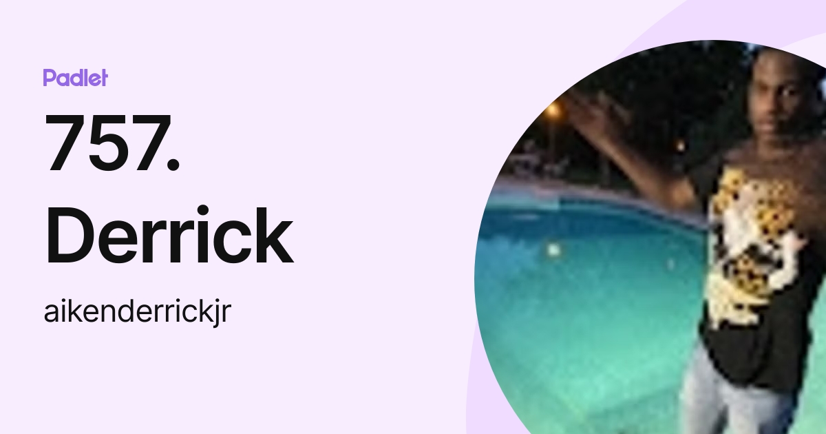 757. Derrick (aikenderrickjr) profile | Padlet